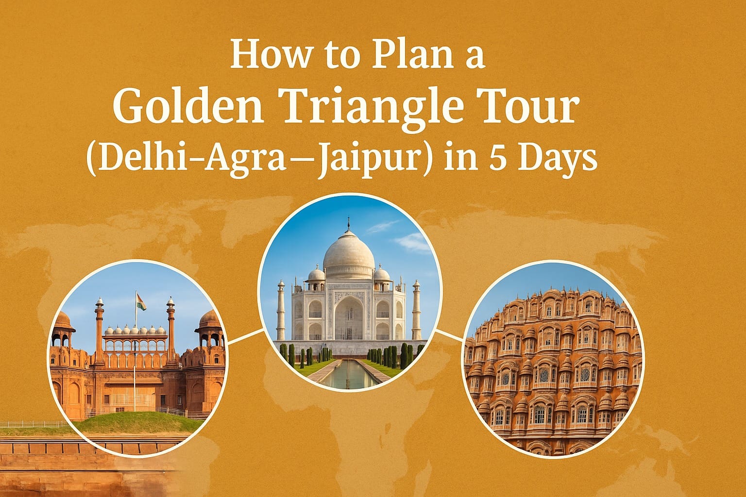 How to Plan a Golden Triangle Tour in 5 Days – Complete Guide